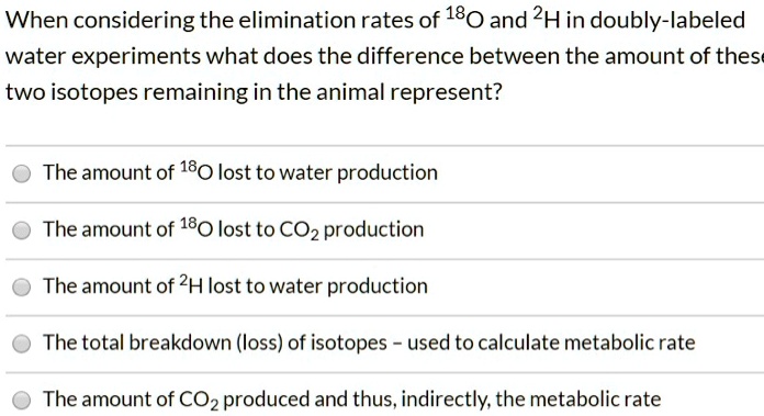 when considering the elimination rates of 180 and 2hin doubly labeled ...