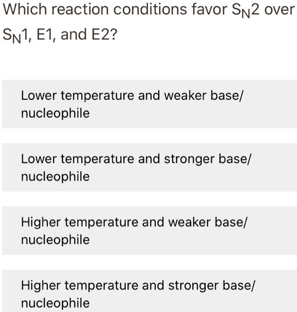 Which reaction conditions favor SN2 over SNI, E1, and E2? Lower ...