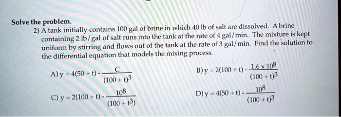 SOLVED: Solve the problem 100 of brine in which 40 Ib of salt are ...