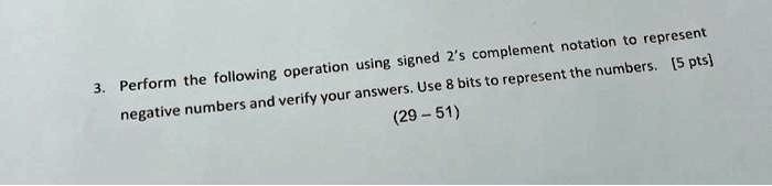 Solved 3 Perform The Following Operation Using Signed 2s Complement Notation To Represent 9402