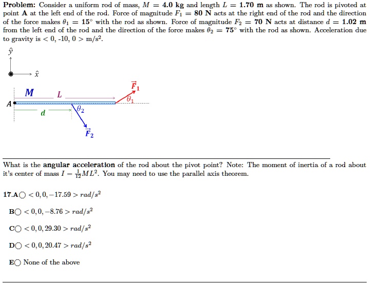 SOLVED: Problem: Consider a uniform rod of mass M = 40 kg and length L ...