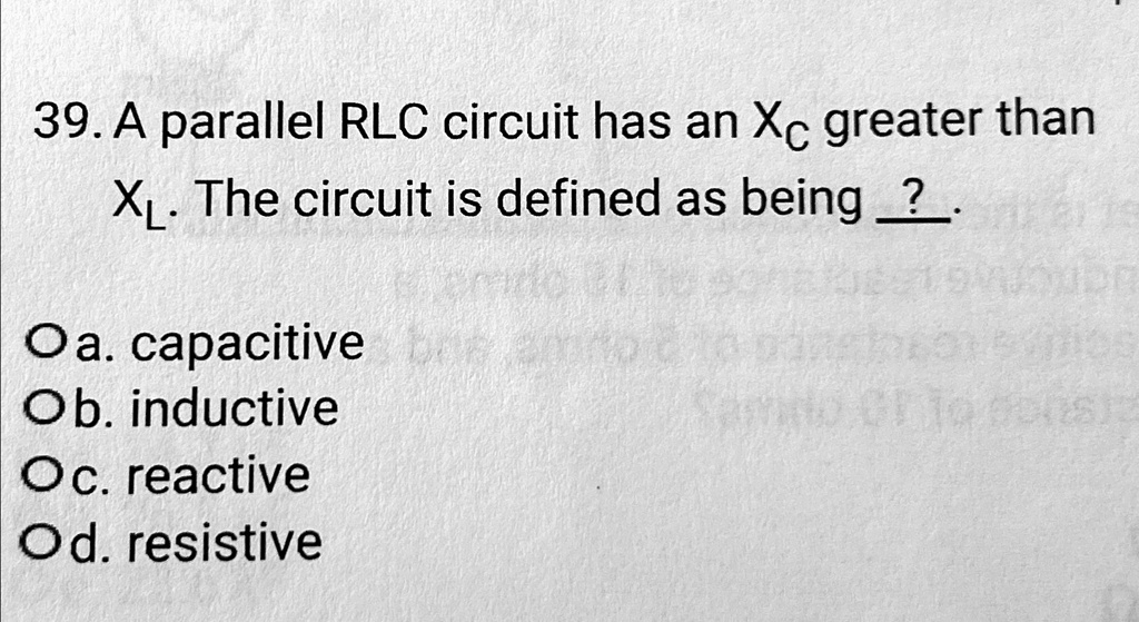 SOLVED: A parallel RLC circuit has an x(C) greater than x(L). The circuit is defined as being ...