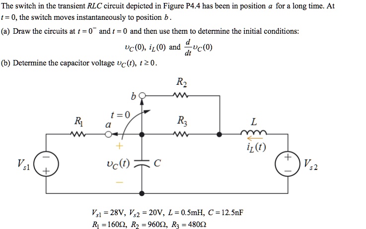 SOLVED: The switch in the transient RLC circuit depicted in Figure P4.4 ...