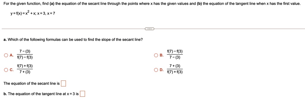 For the given function, find (a) the equation of the secant line ...