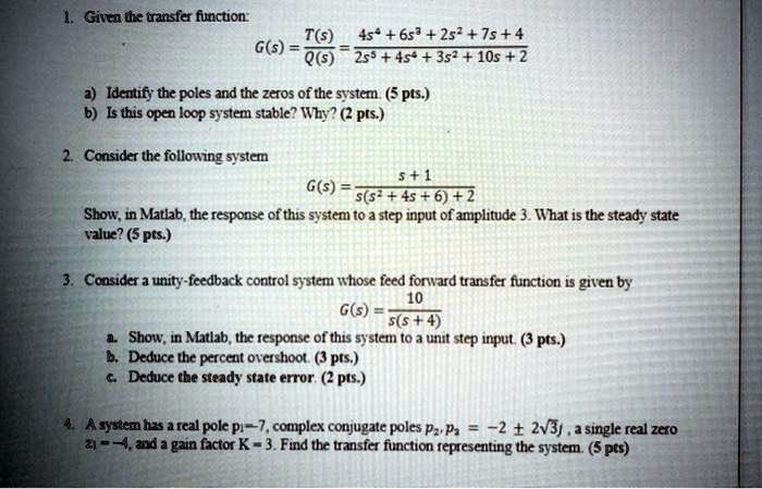SOLVED: Given the transfer function: Ts^4 + 6s^3 + 2s^2 + 7s + 4 = Qs^2 + 4s + 3s + 10s + 2 a ...