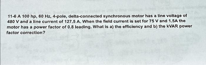 SOLVED: 11-6 A 100 hp, 60 Hz, 4-pole, delta-connected synchronous motor ...