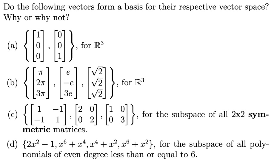 SOLVED: Do the following vectors form a basis for their respective ...