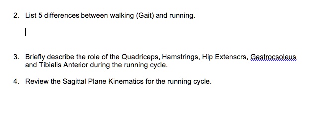 SOLVED: 2. List 5 differences between walking (Gait) and running. 3 ...