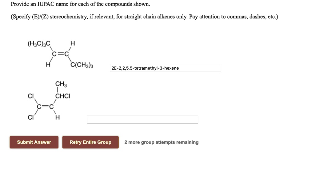 SOLVED: Provide an IUPAC name for each of the compounds shown: (Specify (E/Z) stereochemistry ...