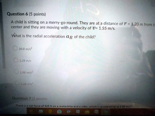 SOLVED: Question 6 (5 points) A child is sitting on merry-go-round ... SOLVED: Question 6 (5 points) A child is sitting on merry-go-round ...