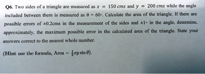 SOLVED: Q6. Two sides of a triangle are measured as x = 150 cm and y ...
