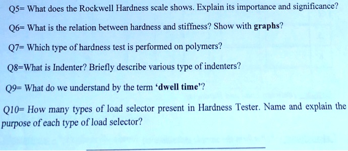[GET ANSWER] Q5= What does the Rockwell Hardness scale shows. Explain ...
