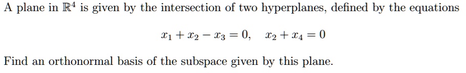 a plane in r4 is given by the intersection of two hyperplanes defined ...