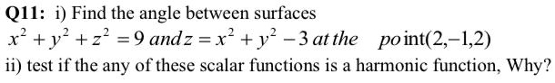 SOLVED: Q11: i) Find the angle between surfaces x^(2) + y^(2) + z^(2 ...