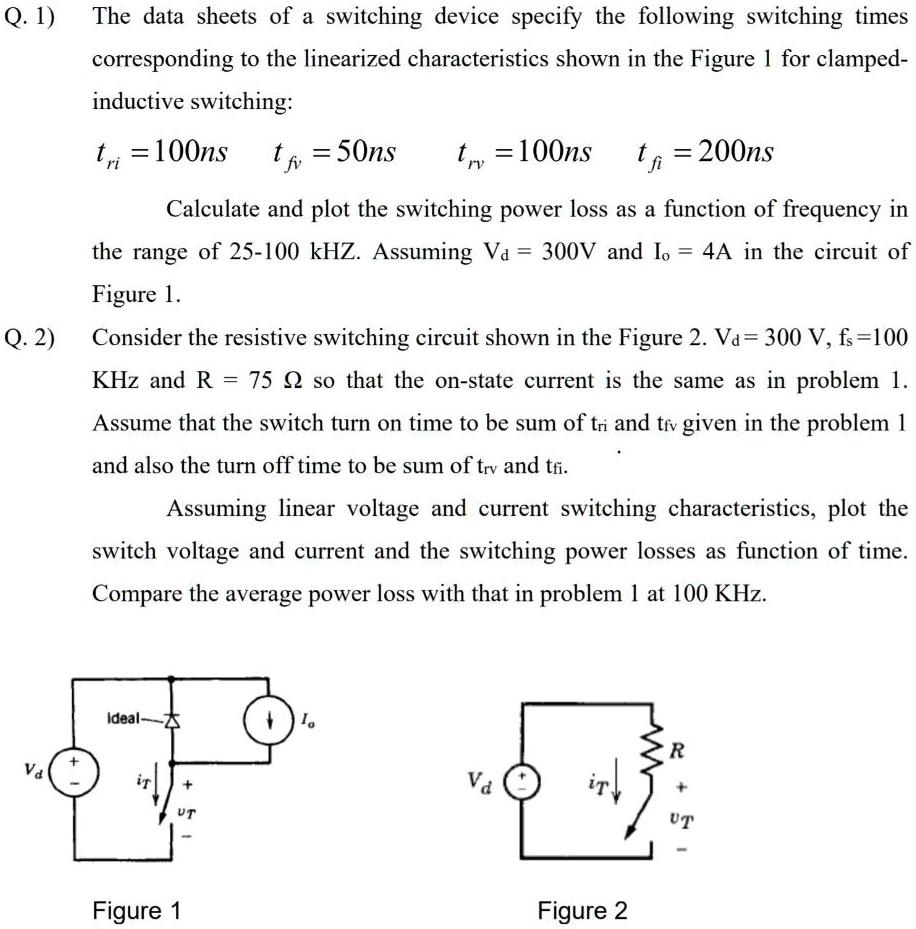 Q. 1) The data sheets of a switching device specify the following switching times corresponding ...