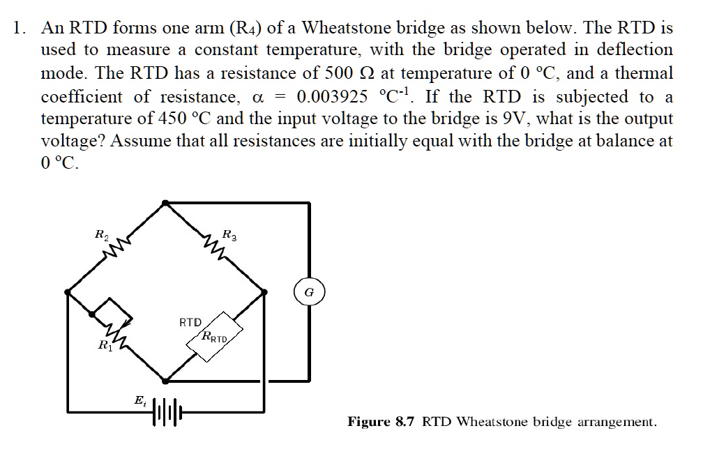 SOLVED: 1. An RTD forms one arm (R4) of a Wheatstone bridge as shown below. The RTD is used to ...