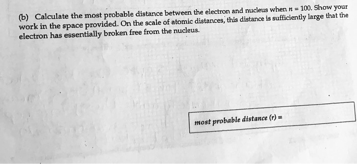 Solved Between The Electron And Nucleus When 100 Show Your