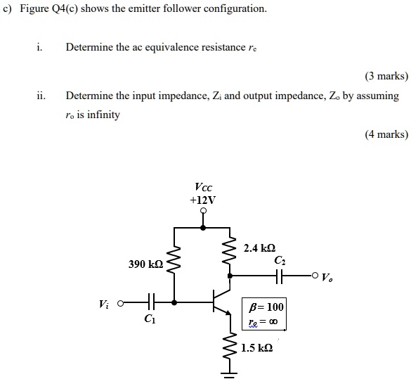 SOLVED: c) Figure Q4(c) shows the emitter follower configuration. i ... SOLVED: c) Figure Q4(c) shows the emitter follower configuration. i ...