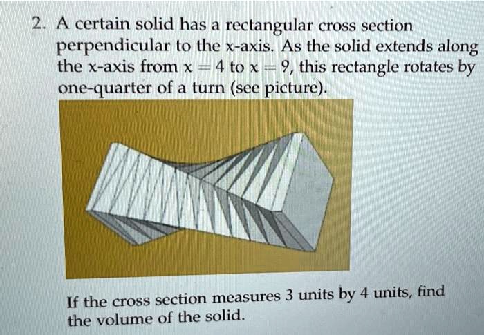 2 A certain solid has a rectangular cross section perpendicular to the ...