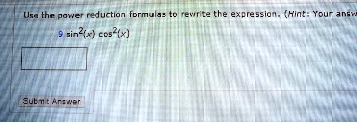SOLVED: Use the power reduction formulas to rewrite the expression ...