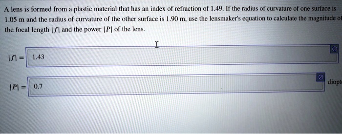 SOLVED: Alens is lormed from plastic malerial that has an index of ...