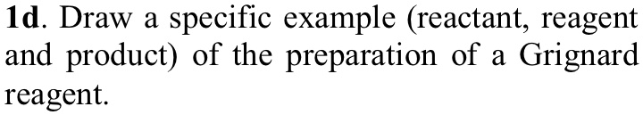 1d. Draw a specific example (reactant, reagent and product) of the ...