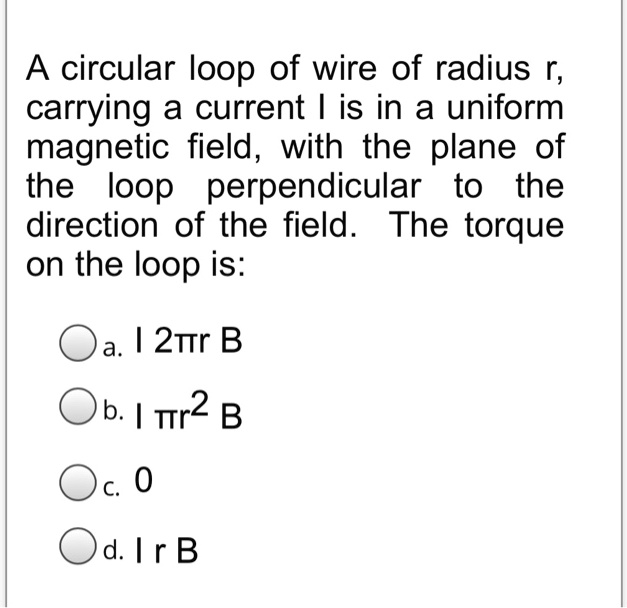 A circular loop of wire of radius r carrying a curren… - SolvedLib
