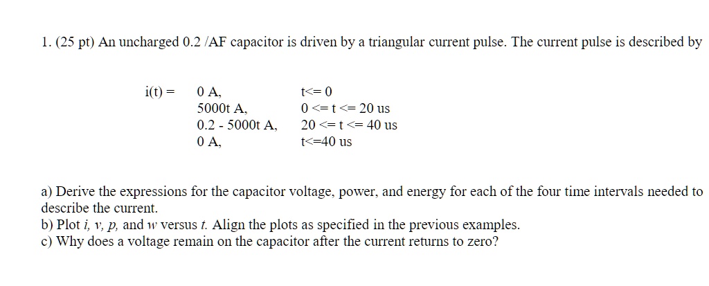SOLVED: (25 pt) An uncharged 0.2 Î¼F capacitor is driven by a ...