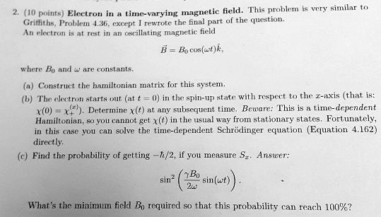 2. (10 points) Electron in a time-varying magnetic field. This problem is very similar to ...