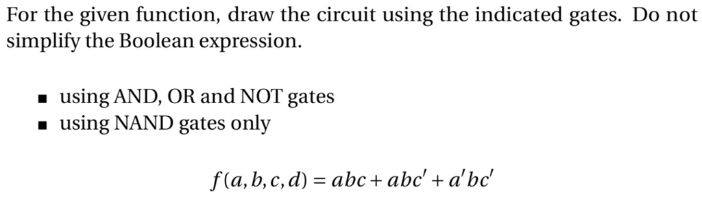 Solved For The Given Function Draw The Circuit Using The Indicated Gates Do Not Simplify The