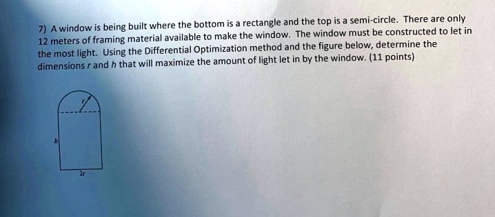 SOLVED: 7) A window is being built where the bottom is a rectangle and ...