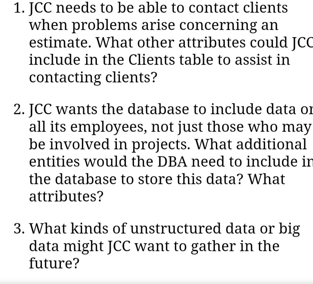 [GET ANSWER] 1. JCC needs to be able to contact clients when problems ...