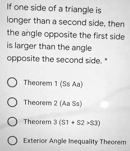 SOLVED: If one side of a triangle is longer than a second side, then ...