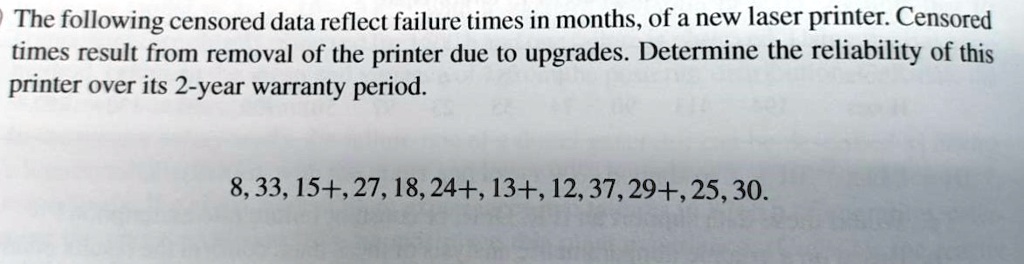 SOLVED: The following censored data reflect failure times in months, of ... SOLVED: The following censored data reflect failure times in months, of ...