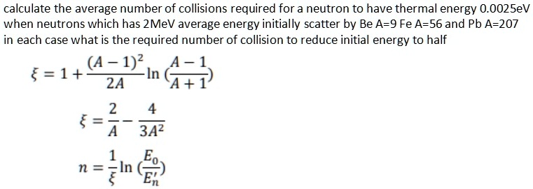 calculate the average number of collisions required for a neutron to have thermal energy 0 ...
