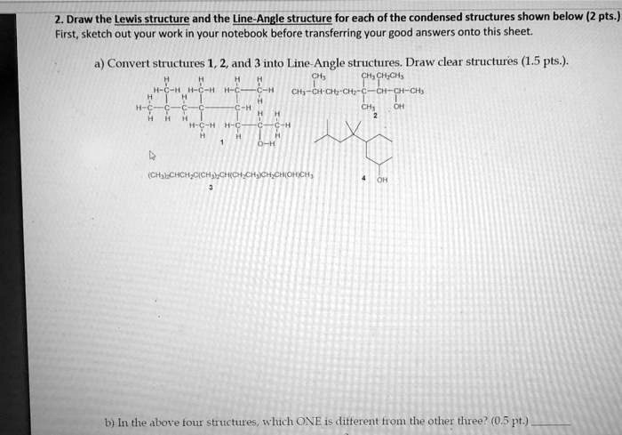SOLVED:Draw the Lewis structure and the Line-Angle structure for = each , of the condensed ...