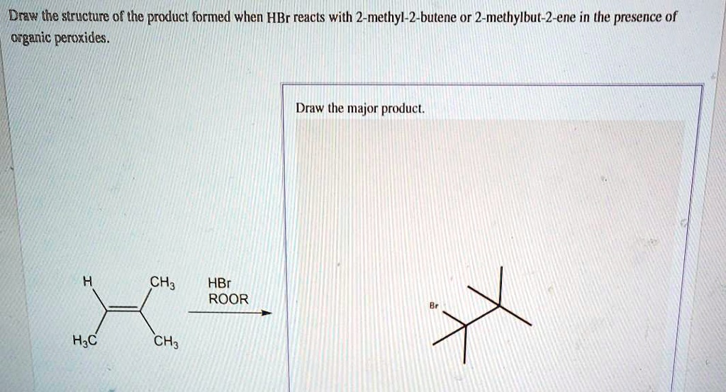 SOLVED: Draw the structure of the product formed when HBr reacts with 2-methyl-2-butene or 2 ...