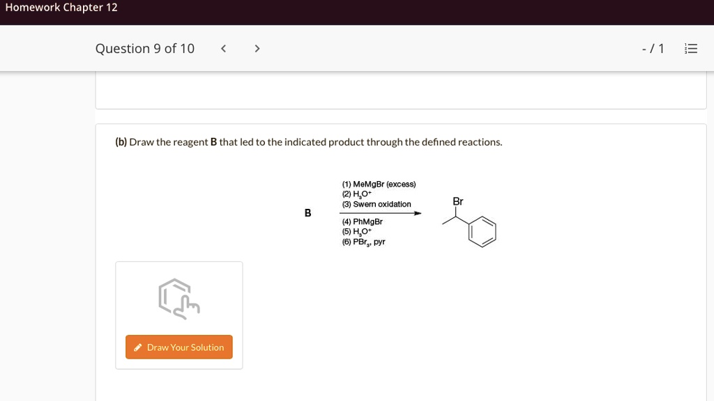 SOLVED:Homework Chapter 12 Question 9 of 10 == (b) Draw the reagent B ...