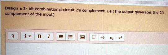 Design A 3 Bit Combinational Circuit 2s Complementie The Output Generates The 2s Complement Of