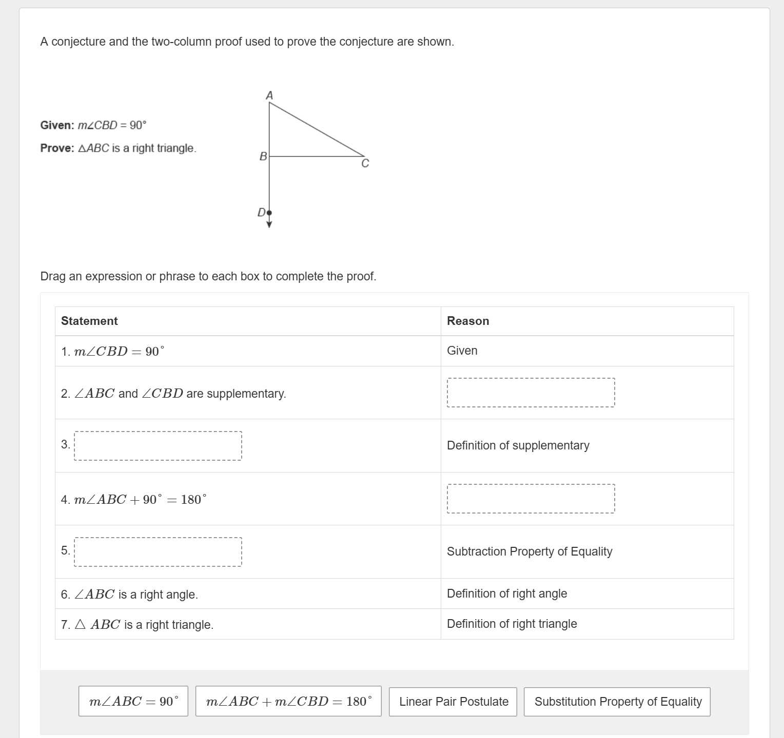 A conjecture and the two-column proof used to prove the conjecture are shown. Given: m ∠ C B D ...