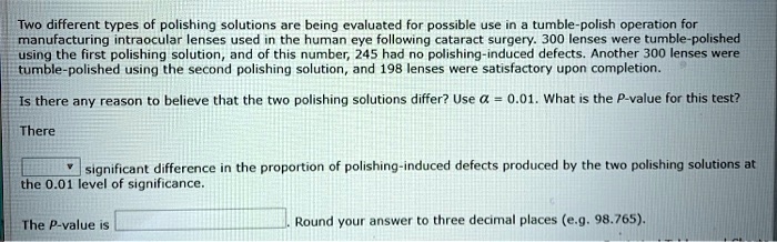 SOLVED: Two different types polishing solutions being cvaluated for ...