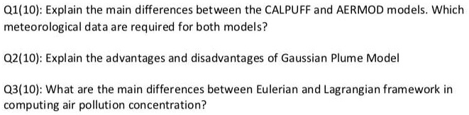 Q1(10): Explain the main differences between the CALPUFF and AERMOD ...