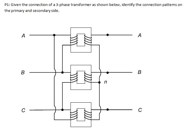 P1: Given the connection of a 3-phase transformer as shown below ...