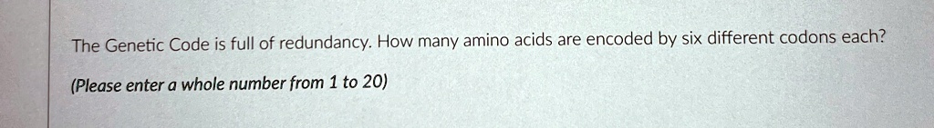 [GET ANSWER] the genetic code is full of redundancy how many amino ...