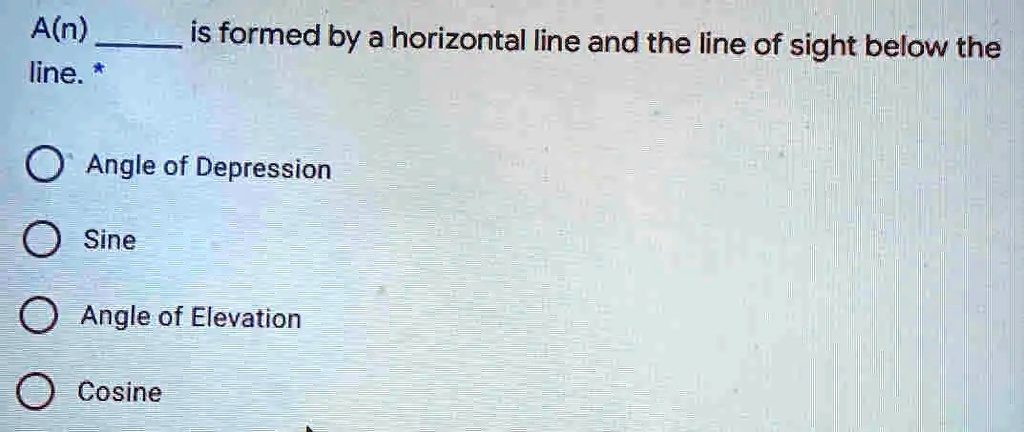 SOLVED: A(n) line: is formed by a horizontal line and the line of sight ...