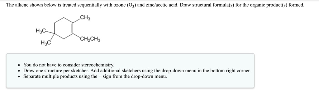 the alkene shown below is treated sequentially with ozone 03 and ...