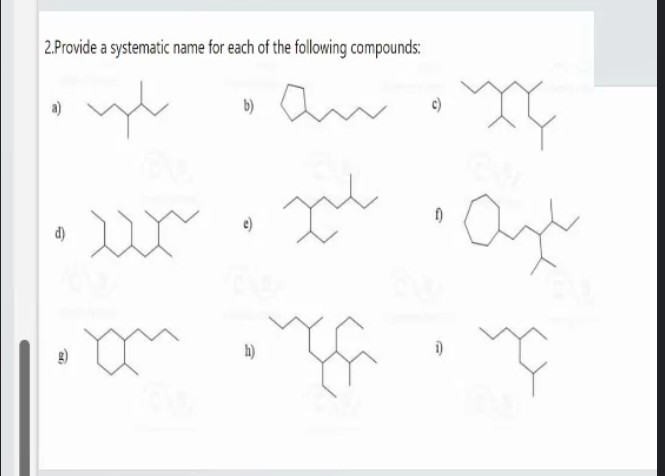 SOLVED: 2.Provide a systematic name for each of the following compounds: a) b) c) d) e) f) g) h) i)