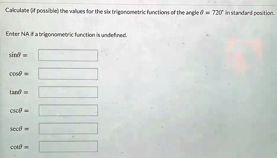 SOLVED: Calculate (if possible) the values for the six trigonometric ...