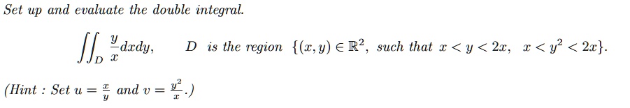 SOLVED: Set up and evaluate the double integral âˆ¬ f(x,y) dxdy; for ...