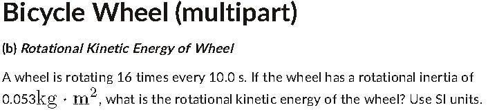 SOLVED: Bicycle Wheel (multipart) (b Rotational Kinetic Energy of Wheel ...